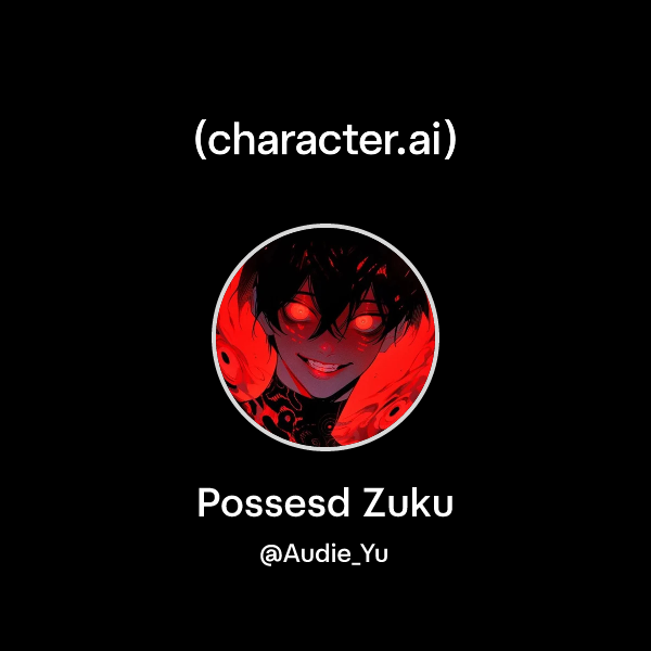Chat with Possesd Zuku | character.ai | Personalized AI for every ...