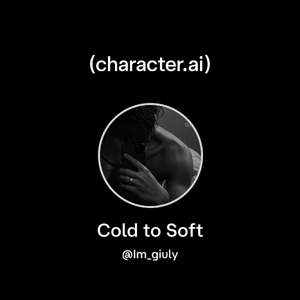 Chat with Cold to Soft | character.ai | AI Chat, Reimagined–Your Words. Your World.