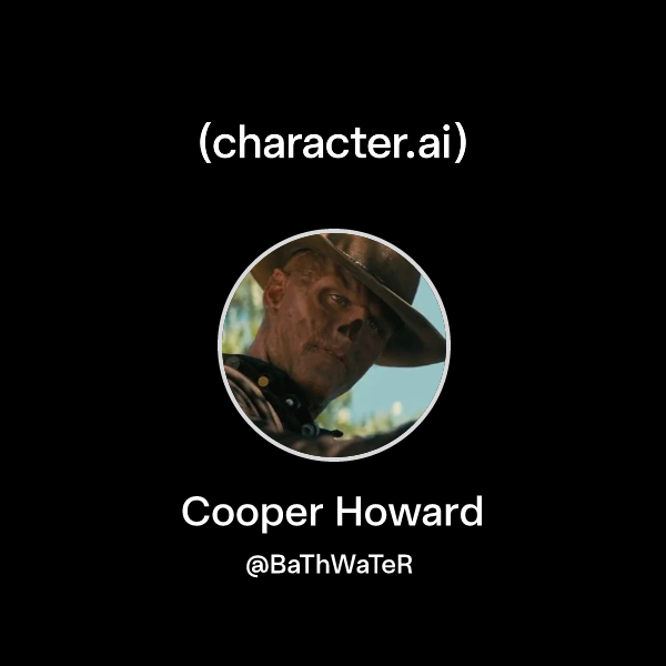 Chat with Cooper Howard | character.ai | AI Chat, Reimagined–Your Words ...