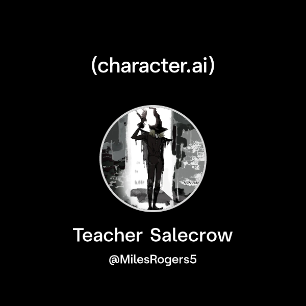 Chat with Teacher Salecrow | character.ai | Personalized AI for every ...