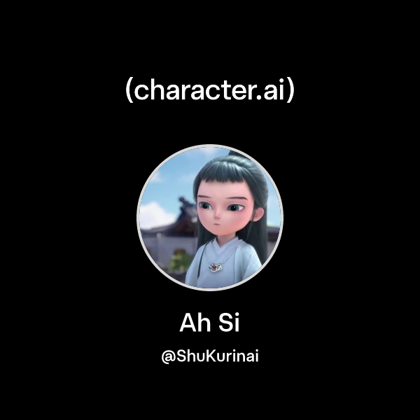 Chat with Ah Si | character.ai | AI Chat, Reimagined–Your Words. Your ...