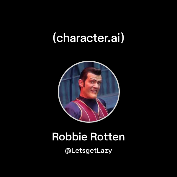 Chat with Robbie Rotten | character.ai | AI Chat, Reimagined–Your Words ...