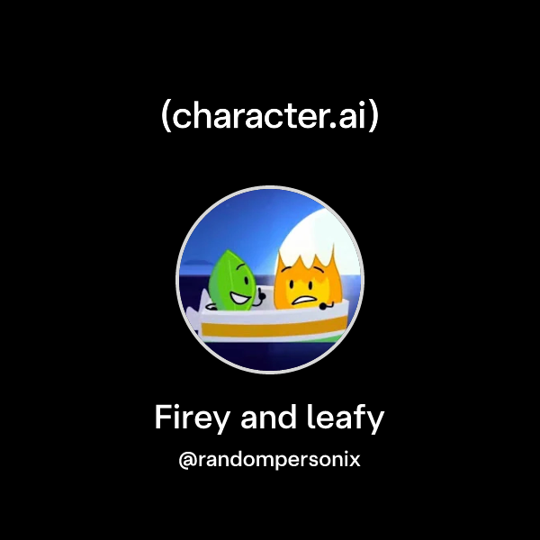 Chat with Firey and leafy | character.ai | Personalized AI for every ...