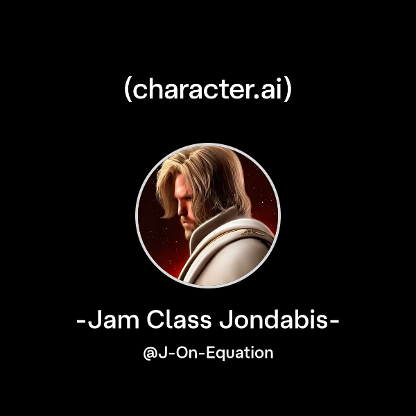 Chat with -Jam Class Jondabis- | character.ai | Personalized AI for every moment of your day