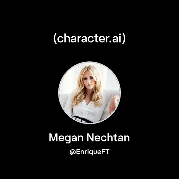 Chat with Megan Nechtan | character.ai | Personalized AI for every ...