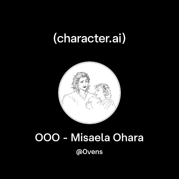 Chat with OOO - Misaela Ohara | character.ai | Personalized AI for ...