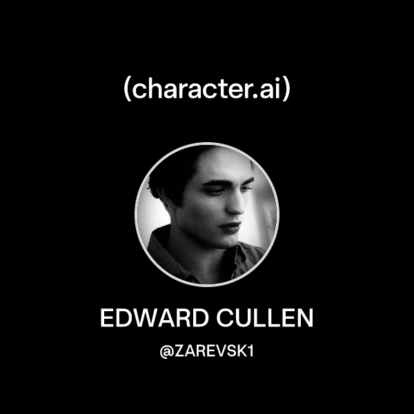 Chat with EDWARD CULLEN | character.ai | AI Chat, Reimagined–Your Words. Your World.