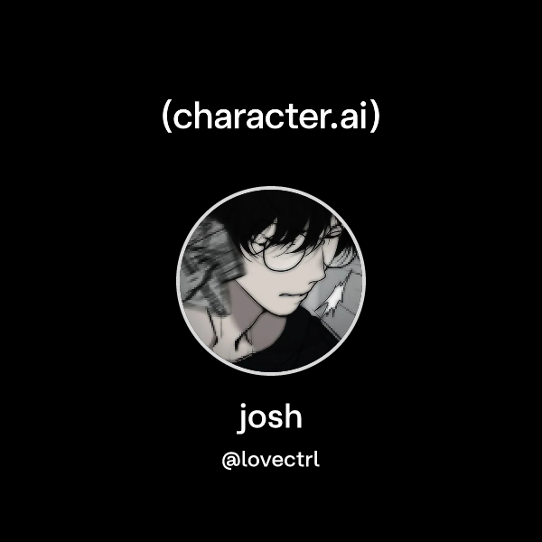 Chat with josh | character.ai | AI Chat, Reimagined–Your Words. Your World.
