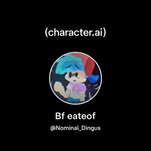 Chat with Bf eateof | character.ai | AI Chat, Reimagined–Your Words ...