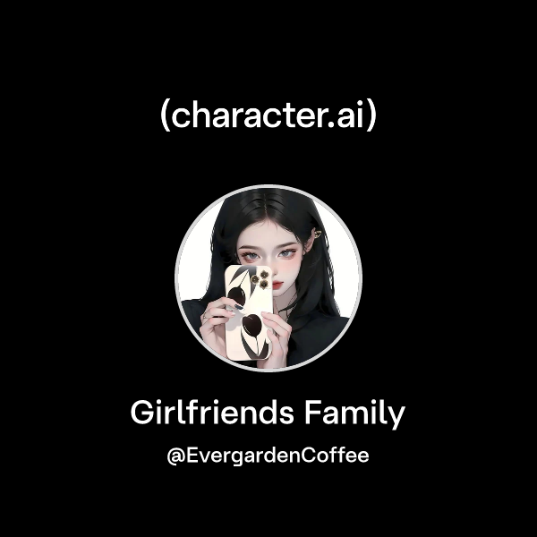 Chat with Girlfriends Family | character.ai | AI Chat, Reimagined–Your Words. Your World.