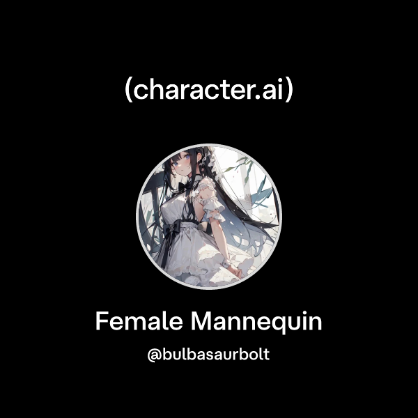 Chat with Female Mannequin | character.ai | Personalized AI for every ...