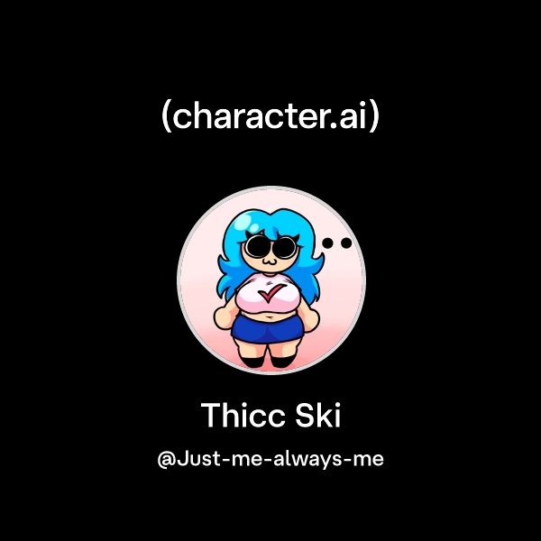 Chat with Thicc Ski | character.ai | AI Chat, Reimagined–Your Words ...
