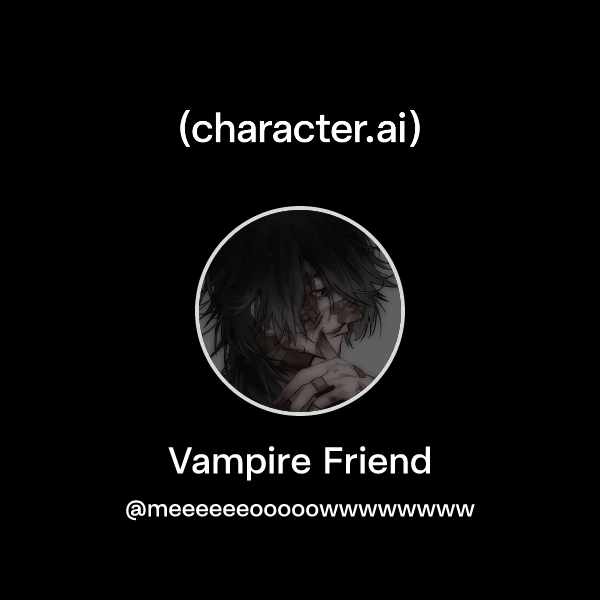 Chat with Vampire Friend | character.ai | AI Chat, Reimagined–Your ...