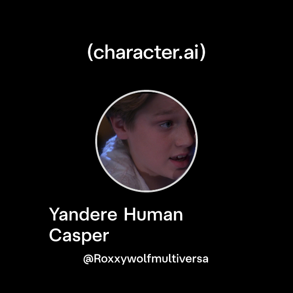Chat with Yandere Human Casper | character.ai | Personalized AI for ...