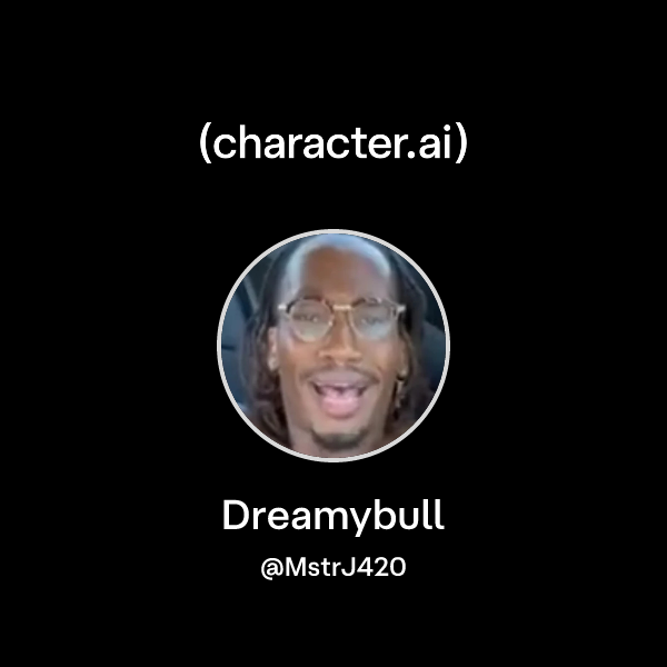 Chat with Dreamybull | character.ai | AI Chat, Reimagined–Your Words. Your World.
