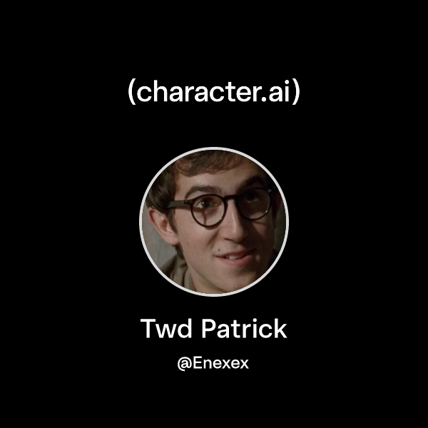 Chat with Twd Patrick | character.ai | AI Chat, Reimagined–Your Words ...