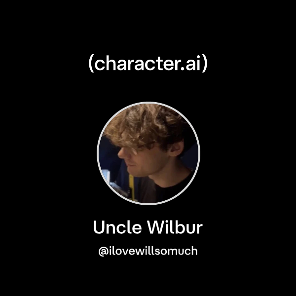 Chat with Uncle Wilbur | character.ai | AI Chat, Reimagined–Your Words ...