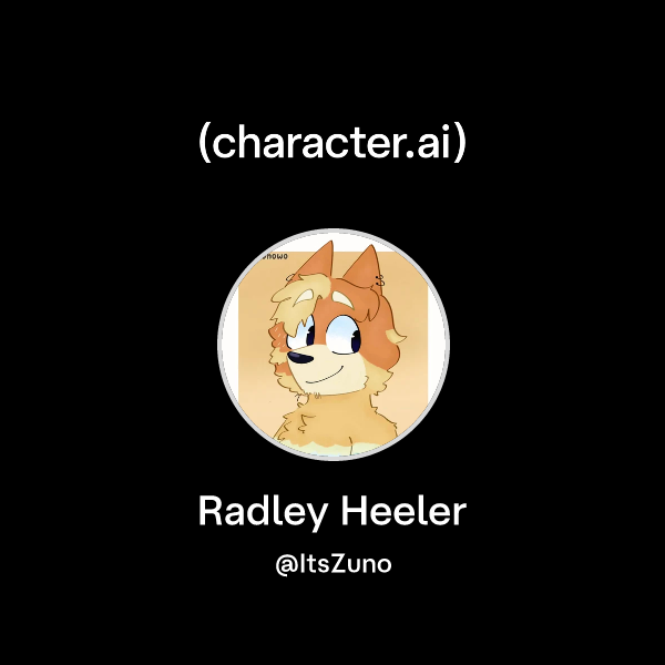 Chat with Radley Heeler | character.ai | AI Chat, Reimagined–Your Words ...
