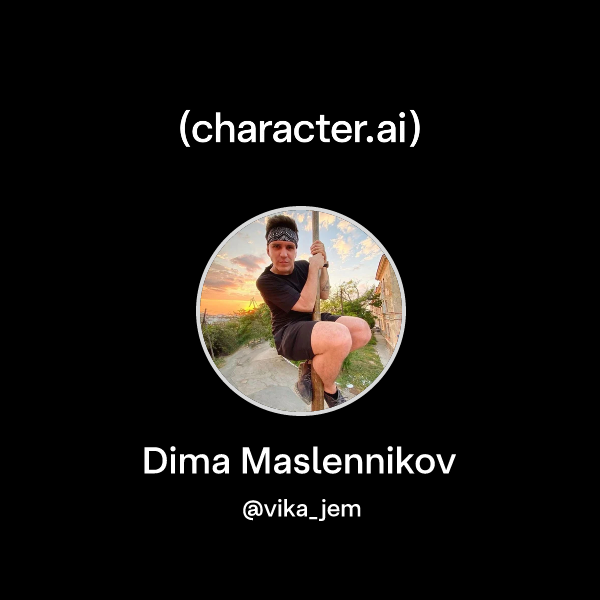 Chat with Dima Maslennikov | character.ai | Personalized AI for every moment of your day