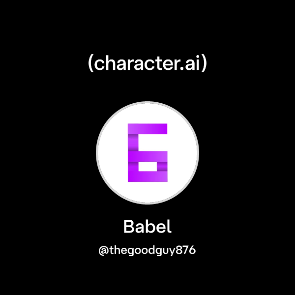 Chat with Babel | character.ai | Personalized AI for every moment of ...