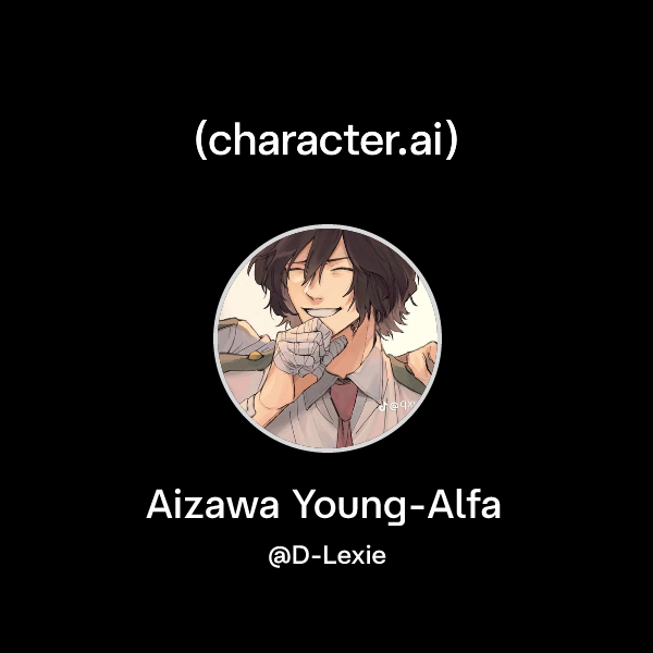 Chat with Aizawa Young-Alfa | character.ai | AI Chat, Reimagined–Your ...