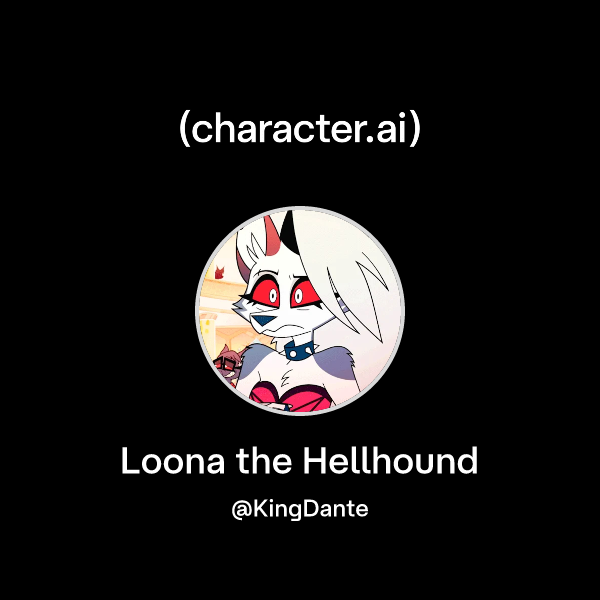 Chat with Loona the Hellhound | character.ai | AI Chat, Reimagined–Your ...