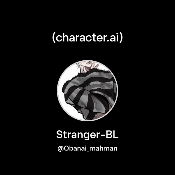 Chat with Stranger-BL | character.ai | Personalized AI for every moment ...