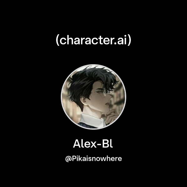 Chat with Alex-Bl | character.ai | AI Chat, Reimagined–Your Words. Your ...