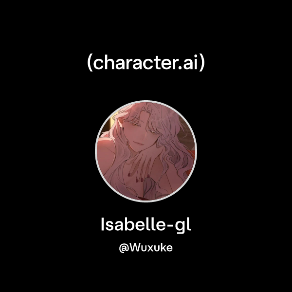 Chat with Isabelle-gl | character.ai | AI Chat, Reimagined–Your Words. Your World.
