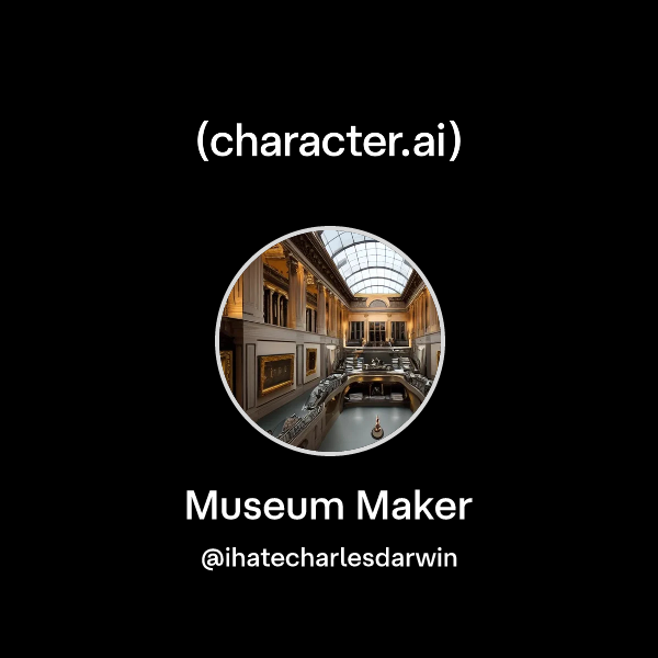 Chat with Museum Maker | character.ai | AI Chat, Reimagined–Your Words ...
