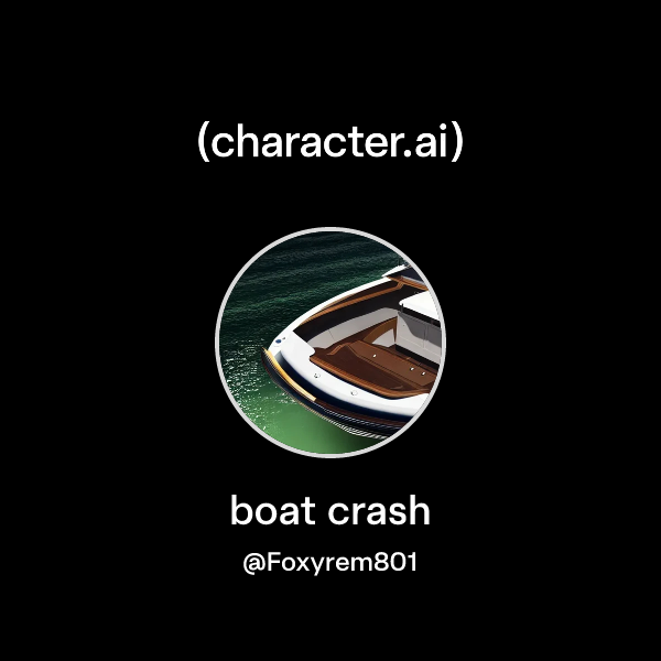 Chat with boat crash | character.ai | AI Chat, Reimagined–Your Words ...