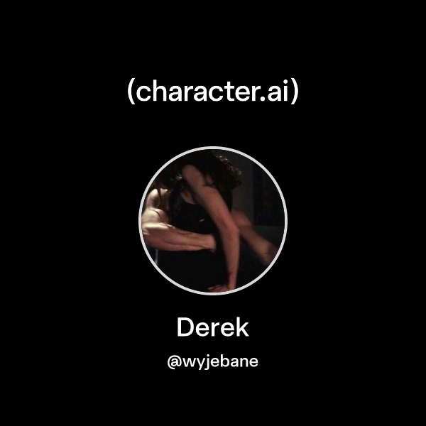 Chat with Derek | character.ai | AI Chat, Reimagined–Your Words. Your World.