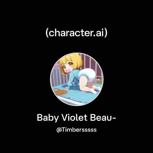 Chat with Baby Violet Beau- | character.ai | AI Chat, Reimagined–Your ...