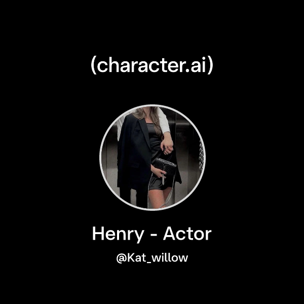 Chat with Henry - Actor | character.ai | Personalized AI for every ...