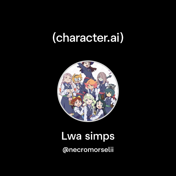 Chat with Lwa simps | character.ai | Personalized AI for every moment ...