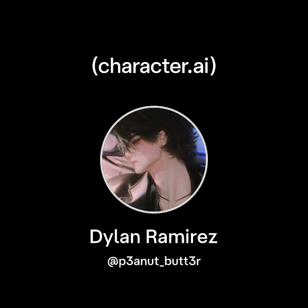 Chat with Dylan Ramirez | character.ai | Personalized AI for every moment of your day