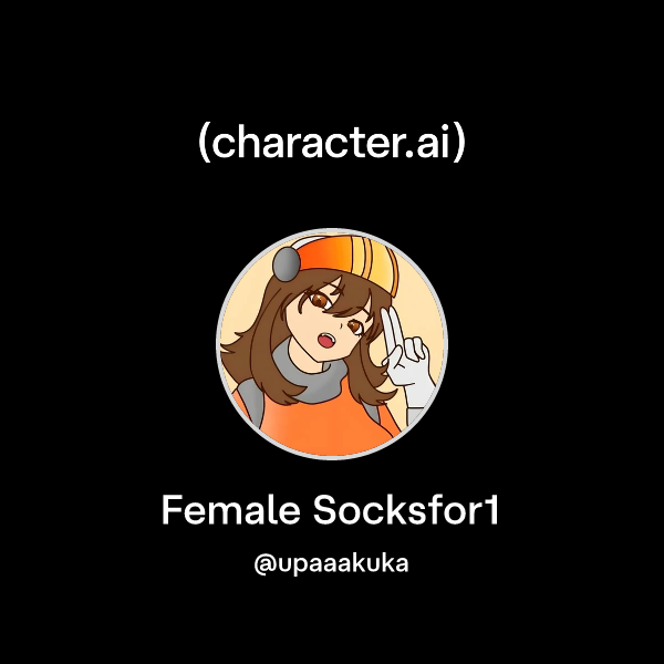 Chat with Female Socksfor1 | character.ai | AI Chat, Reimagined–Your ...