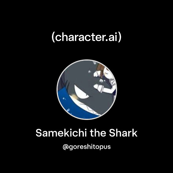 Chat with Samekichi the Shark | character.ai | Personalized AI for ...