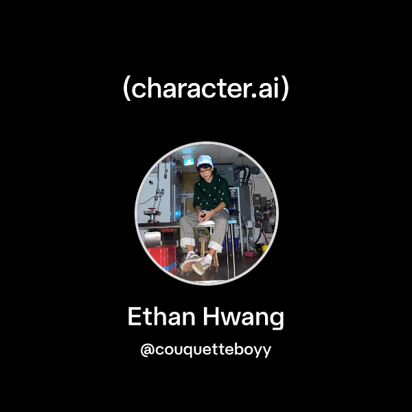 Chat with Ethan Hwang | character.ai | AI Chat, Reimagined–Your Words. Your World.