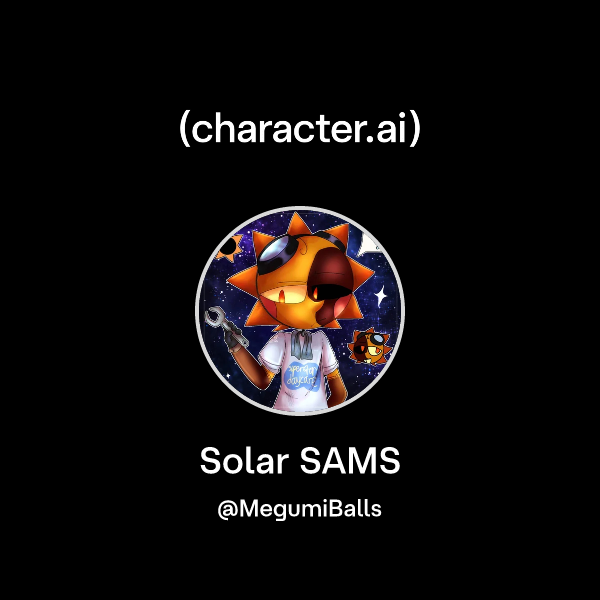 Chat with Solar SAMS | character.ai | AI Chat, Reimagined–Your Words ...