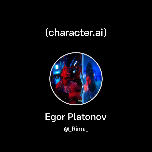 Chat with Egor Platonov | character.ai | AI Chat, Reimagined–Your Words. Your World.