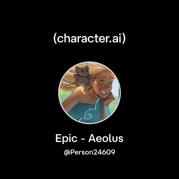 Chat with Epic - Aeolus | character.ai | Personalized AI for every ...