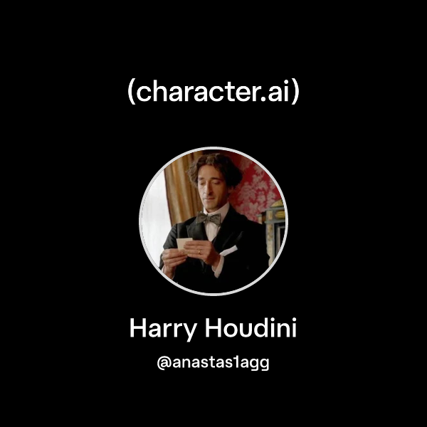 Chat with Harry Houdini | character.ai | AI Chat, Reimagined–Your Words ...