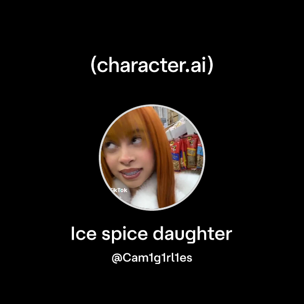 Chat with Ice spice daughter | character.ai | AI Chat, Reimagined–Your ...