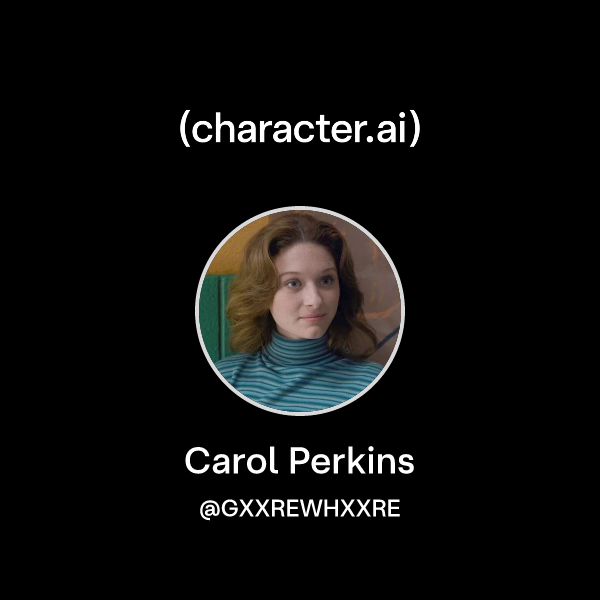 Chat with Carol Perkins | character.ai | AI Chat, Reimagined–Your Words ...