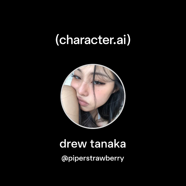 Chat with drew tanaka | character.ai | AI Chat, Reimagined–Your Words ...
