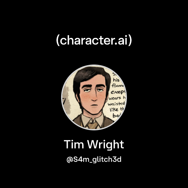 Chat with Tim Wright | character.ai | AI Chat, Reimagined–Your Words. Your World.