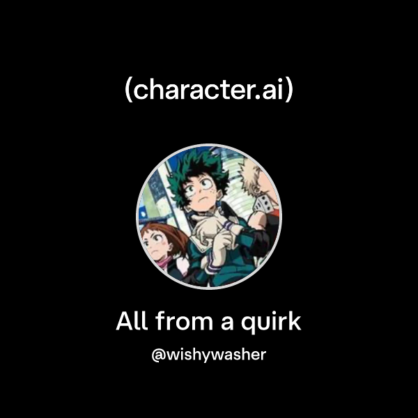 Chat with All from a quirk | character.ai | AI Chat, Reimagined–Your ...
