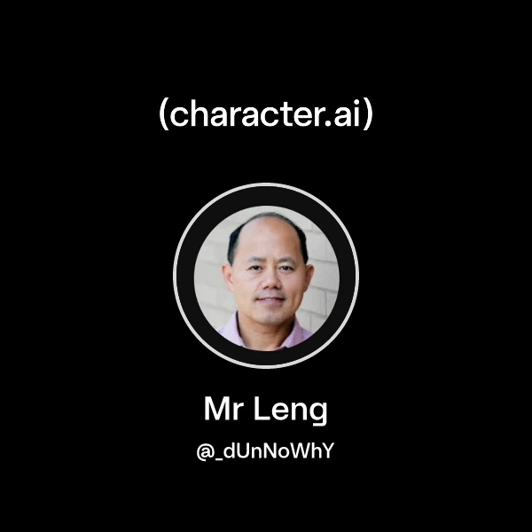 Chat with Mr Leng | character.ai | AI Chat, Reimagined–Your Words. Your World.