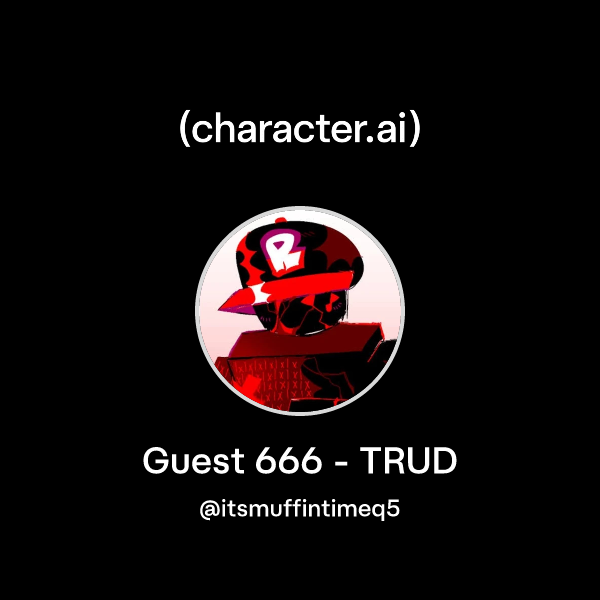 Chat with Guest 666 - TRUD | character.ai | AI Chat, Reimagined–Your ...